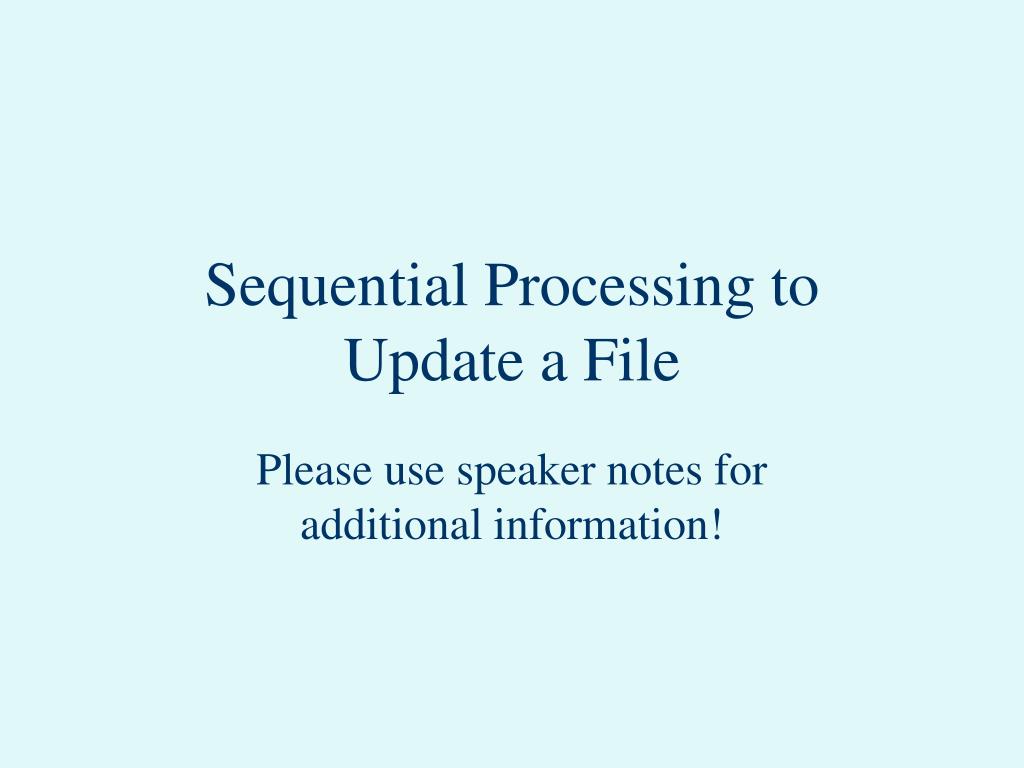 PPT - Sequential Processing to Update a File PowerPoint Presentation ...