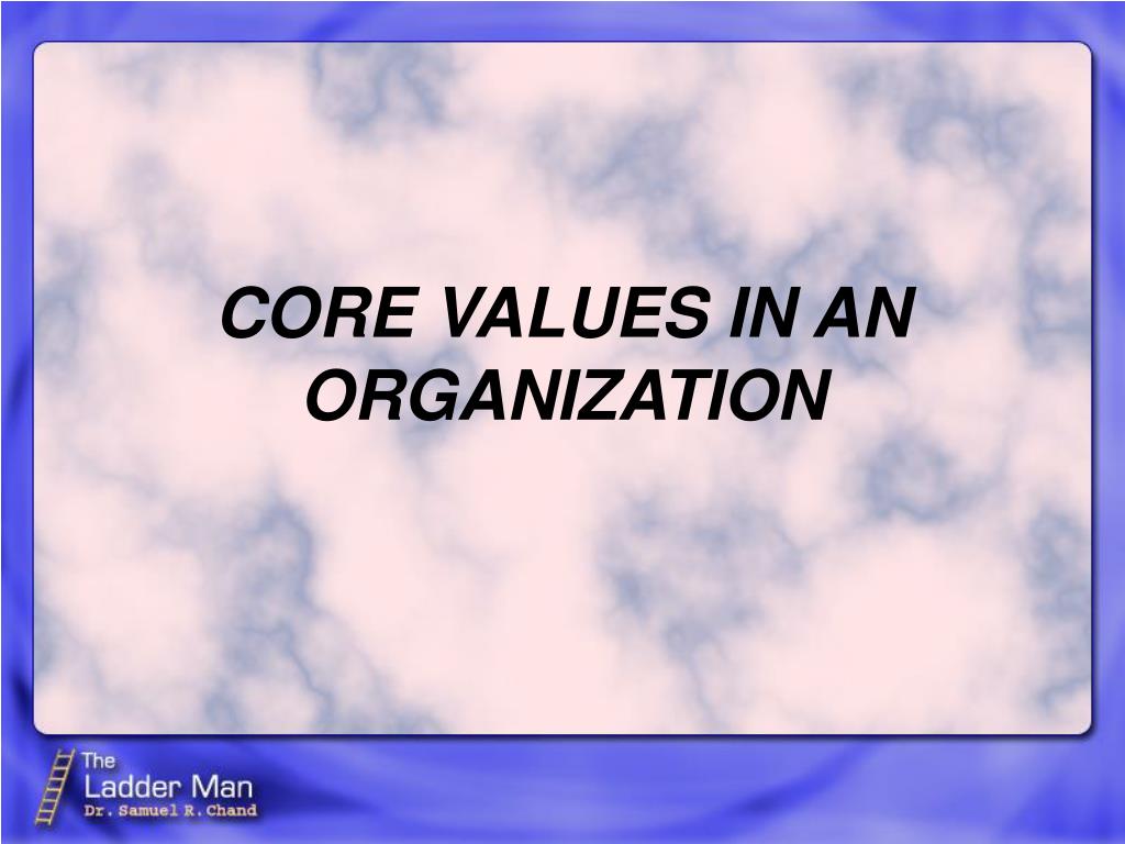 PPT - CORE VALUES IN AN ORGANIZATION PowerPoint Presentation, free ...