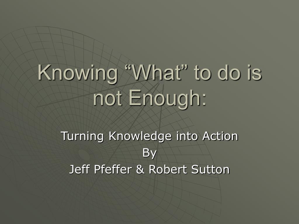 PPT - Knowing “What” to do is not Enough: PowerPoint Presentation, free ...