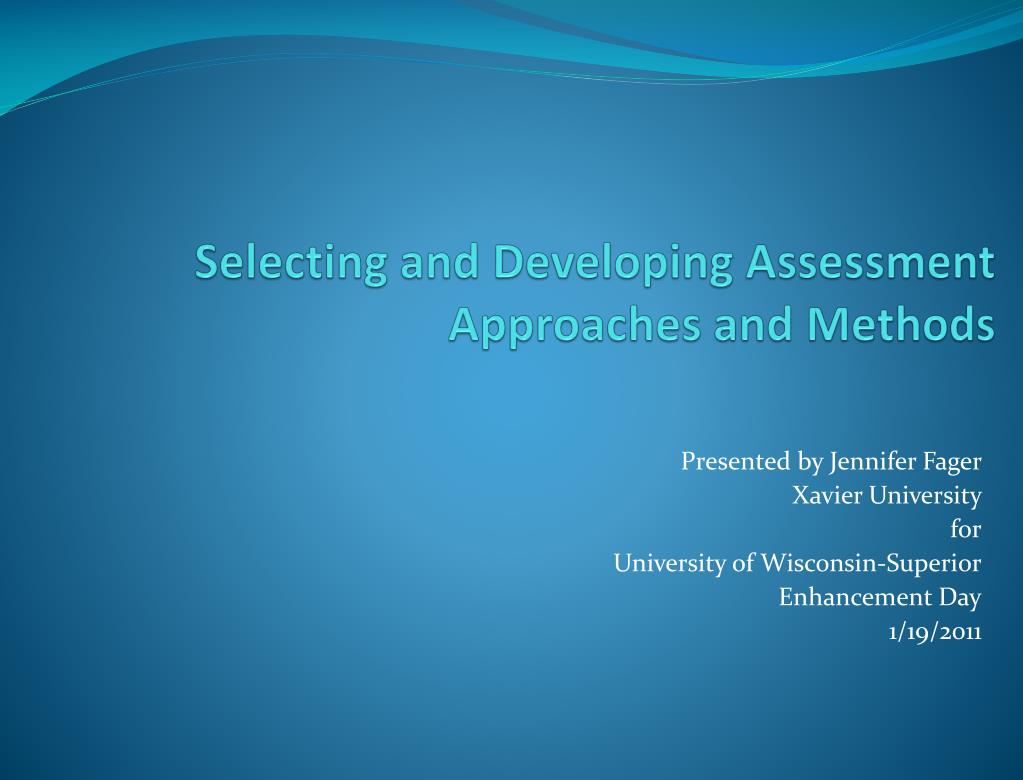 PPT - Selecting and Developing Assessment Approaches and Methods ...