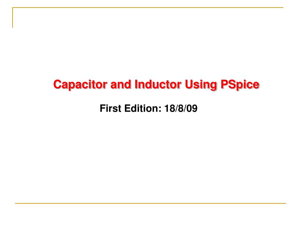 PPT - Capacitor and Inductor Using PSpice PowerPoint Presentation, free ...