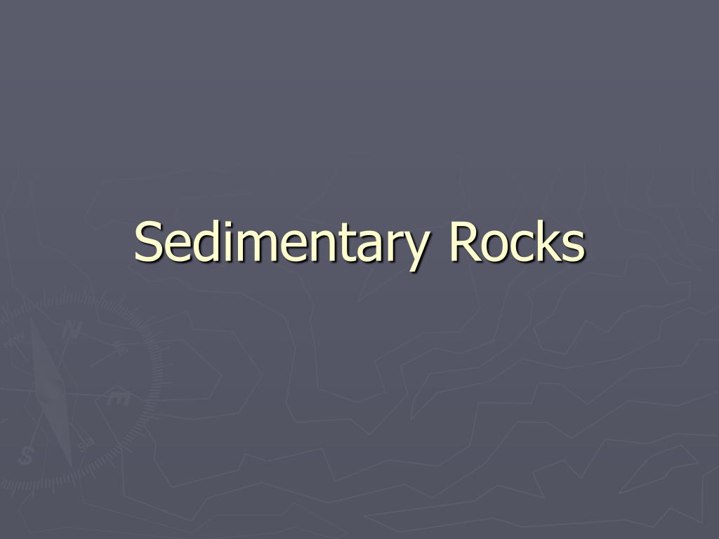 PPT - Sedimentary Rocks PowerPoint Presentation, free download - ID:3122273