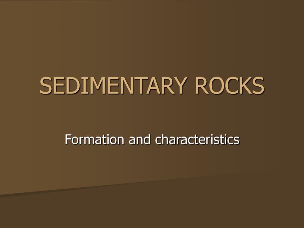 PPT - SEDIMENTARY ROCKS PowerPoint Presentation, free download - ID:3122292