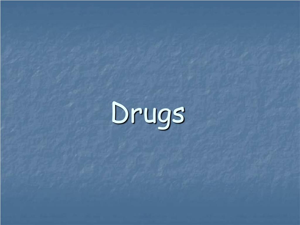 PPT - Drugs PowerPoint Presentation, free download - ID:3122299