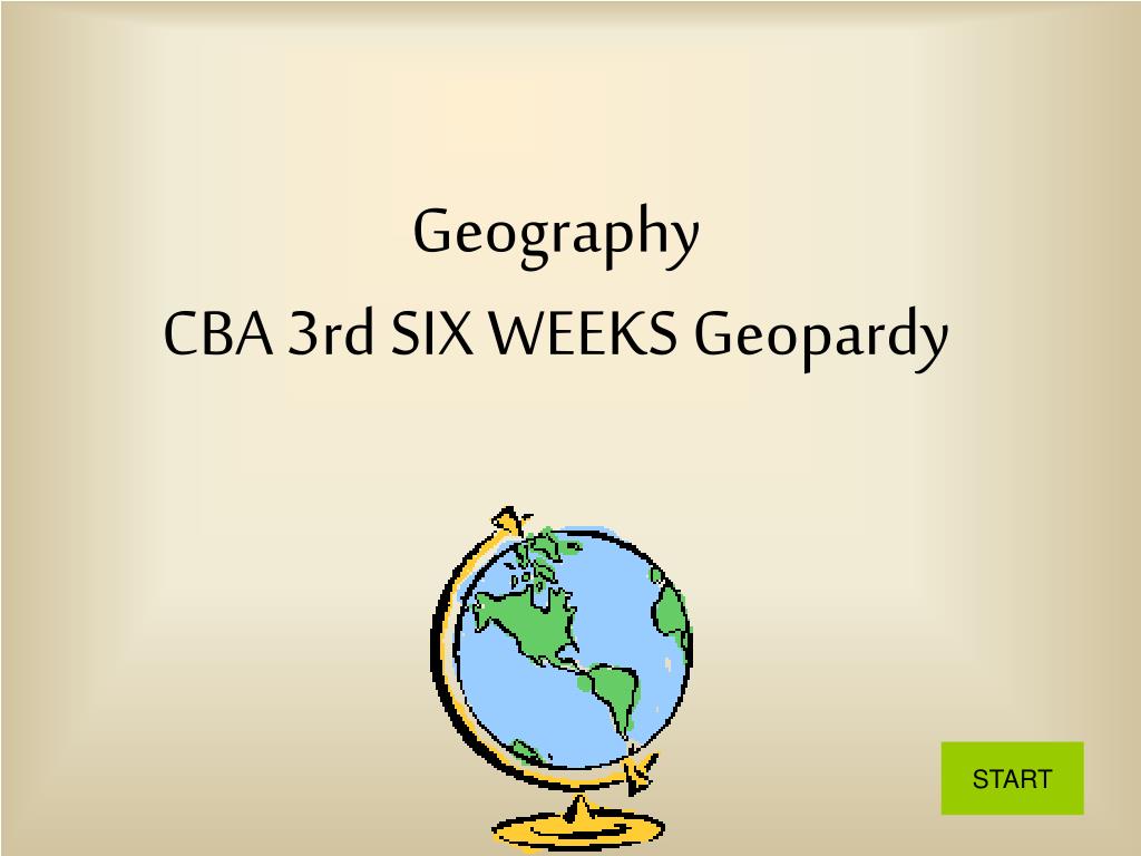 PPT - Geography CBA 3rd SIX WEEKS Geopardy PowerPoint Presentation ...