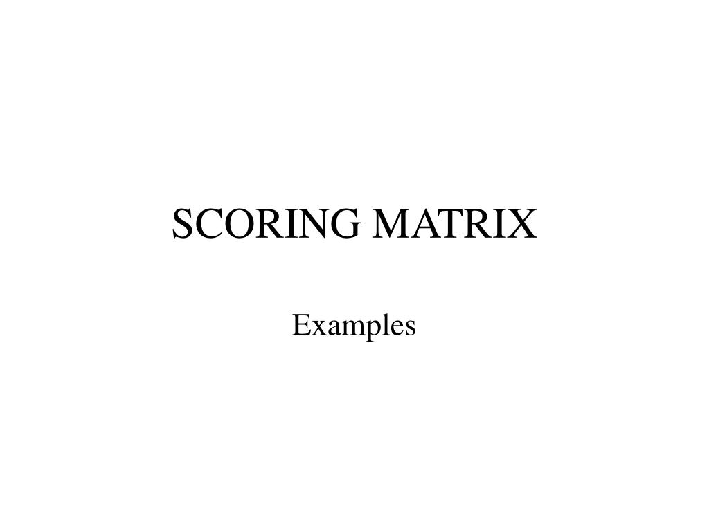 PPT - SCORING MATRIX PowerPoint Presentation, free download - ID:3124766