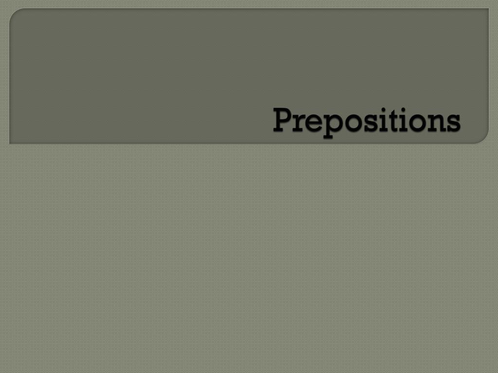PPT - Prepositions PowerPoint Presentation, free download - ID:3125398