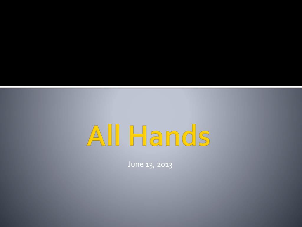PPT - All Hands PowerPoint Presentation, free download - ID:3125647