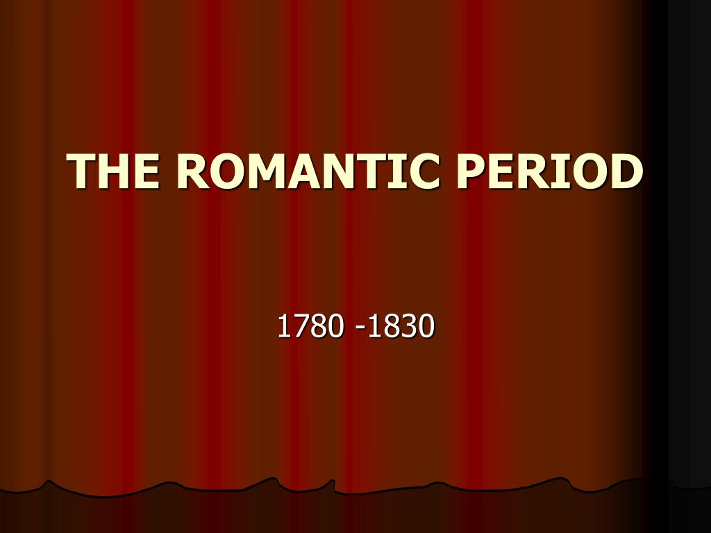 PPT - THE ROMANTIC PERIOD PowerPoint Presentation, free download - ID ...