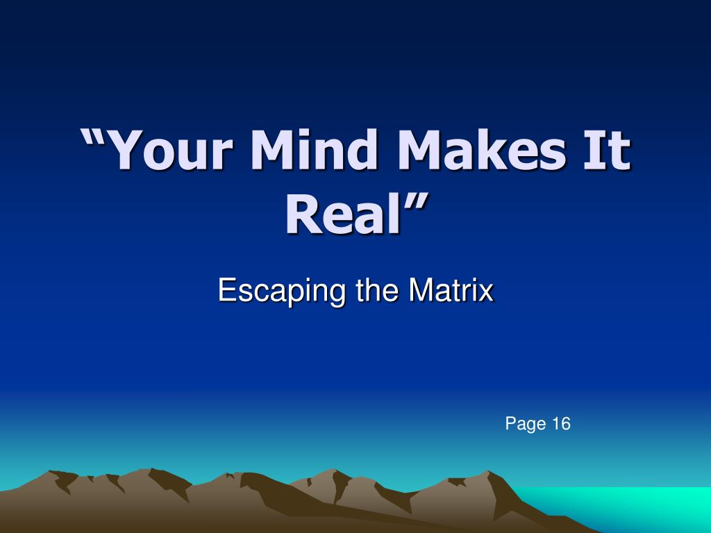 PPT - “Your Mind Makes It Real” PowerPoint Presentation, free download ...