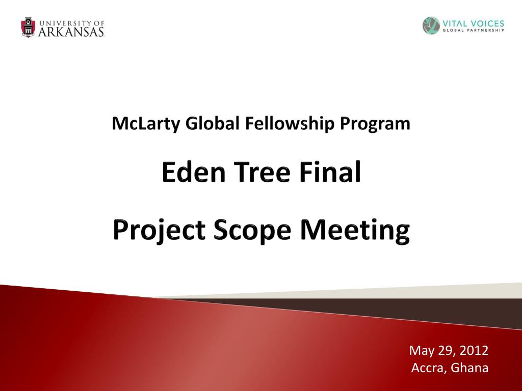 PPT - McLarty Global Fellowship Program Eden Tree Final Project Scope Meeting PowerPoint ...