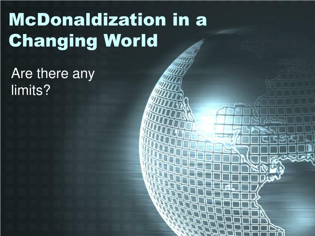 PPT - McDonaldization in a Changing World PowerPoint Presentation, free download - ID:3129424