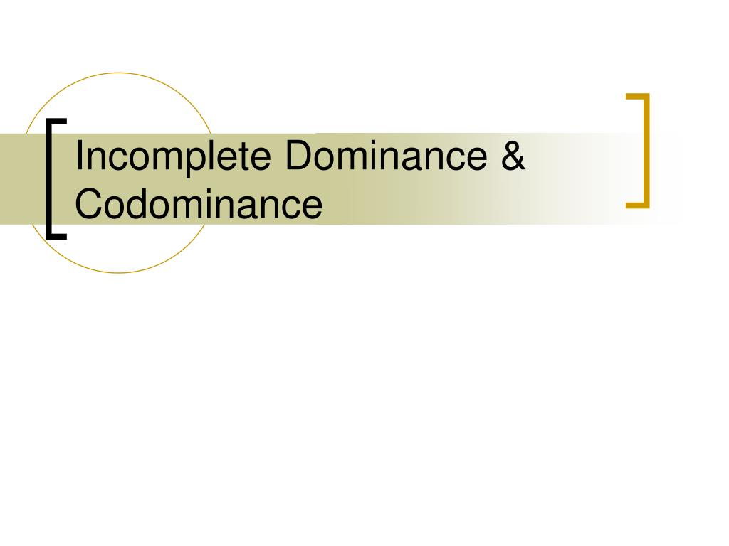 PPT - Incomplete Dominance & Codominance PowerPoint Presentation - ID ...