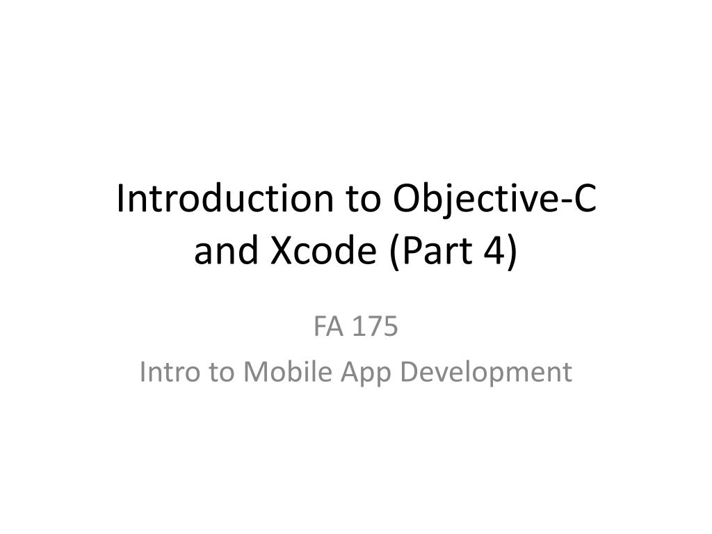 Ppt Introduction To Objective C And Xcode Part 4 Powerpoint Presentation Id3130482
