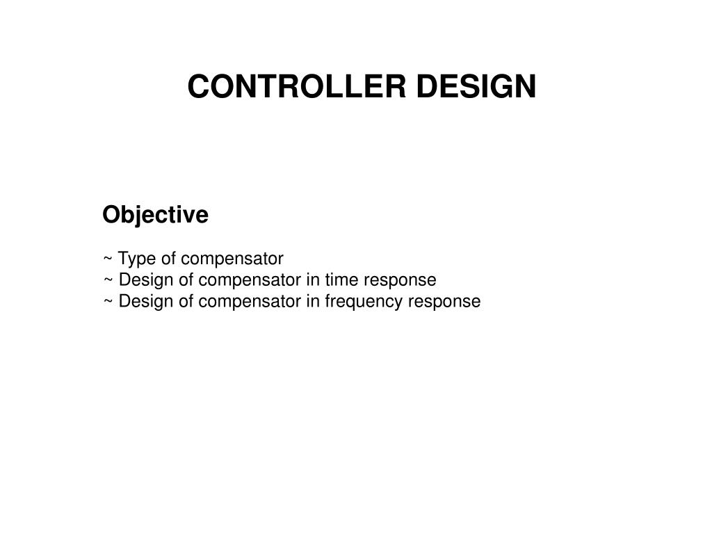 PPT - CONTROLLER DESIGN PowerPoint Presentation, free download - ID:3131690