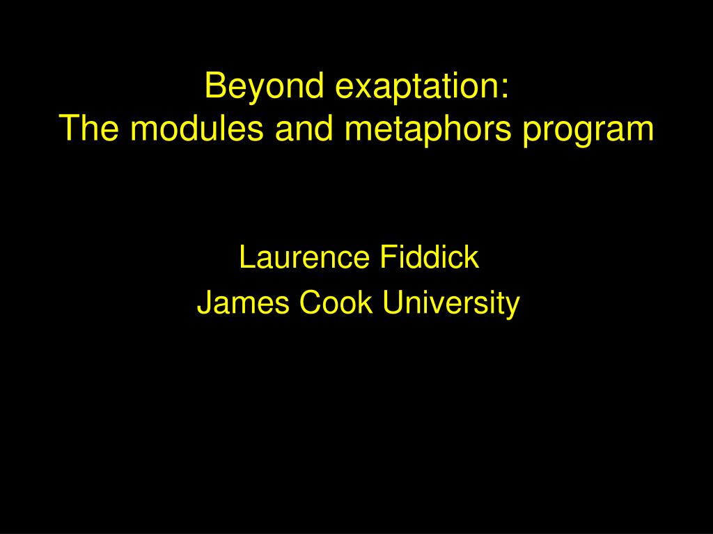 PPT - Beyond exaptation: The modules and metaphors program PowerPoint ...