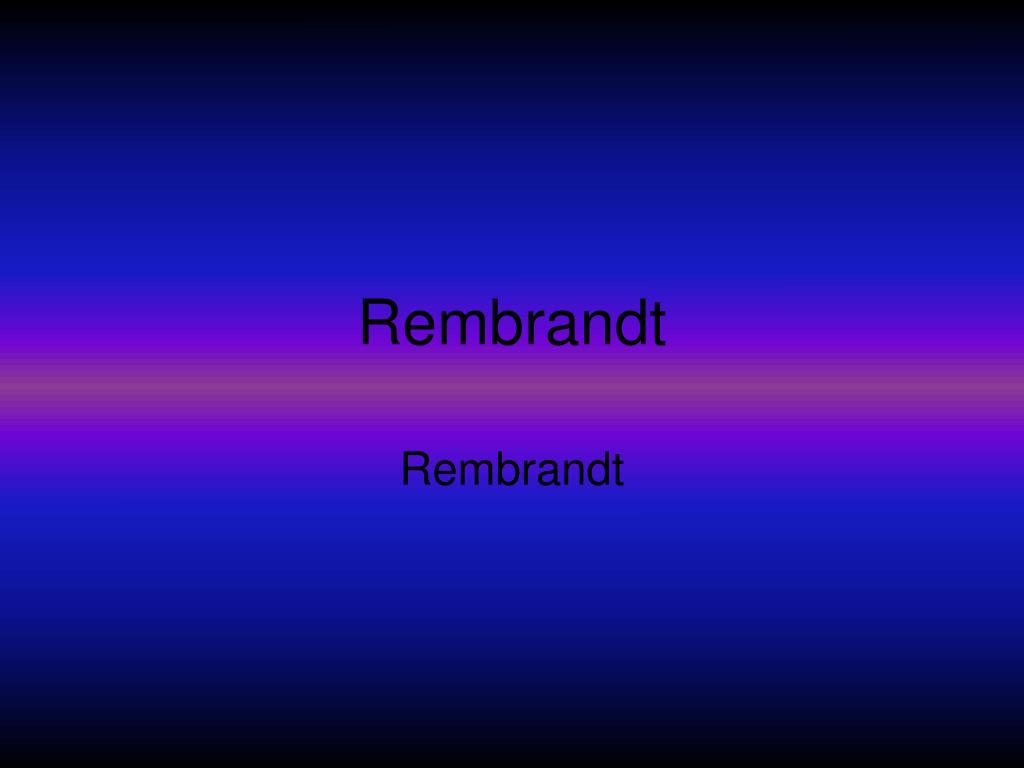 PPT - Rembrandt PowerPoint Presentation, free download - ID:3133022