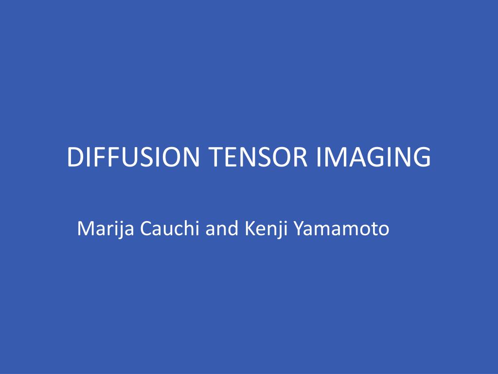 PPT - DIFFUSION TENSOR IMAGING PowerPoint Presentation, free download ...