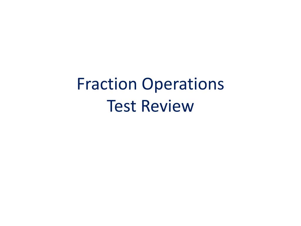 PPT - Fraction Operations Test Review PowerPoint Presentation, free ...