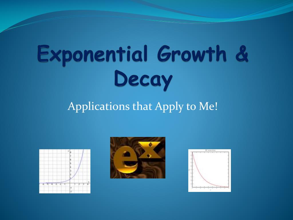 PPT - Exponential Growth & Decay PowerPoint Presentation, free download ...