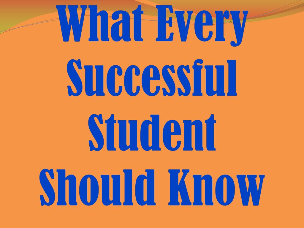 PPT - What Every Successful Student Should Know PowerPoint Presentation ...