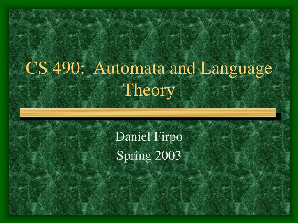 PPT - CS 490: Automata and Language Theory PowerPoint Presentation ...