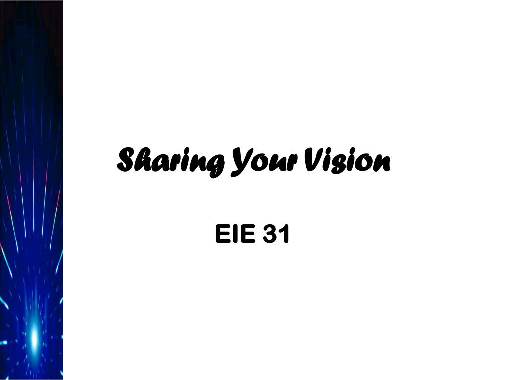 PPT - The Importance of Sharing Your Vision for Greater Impact ...