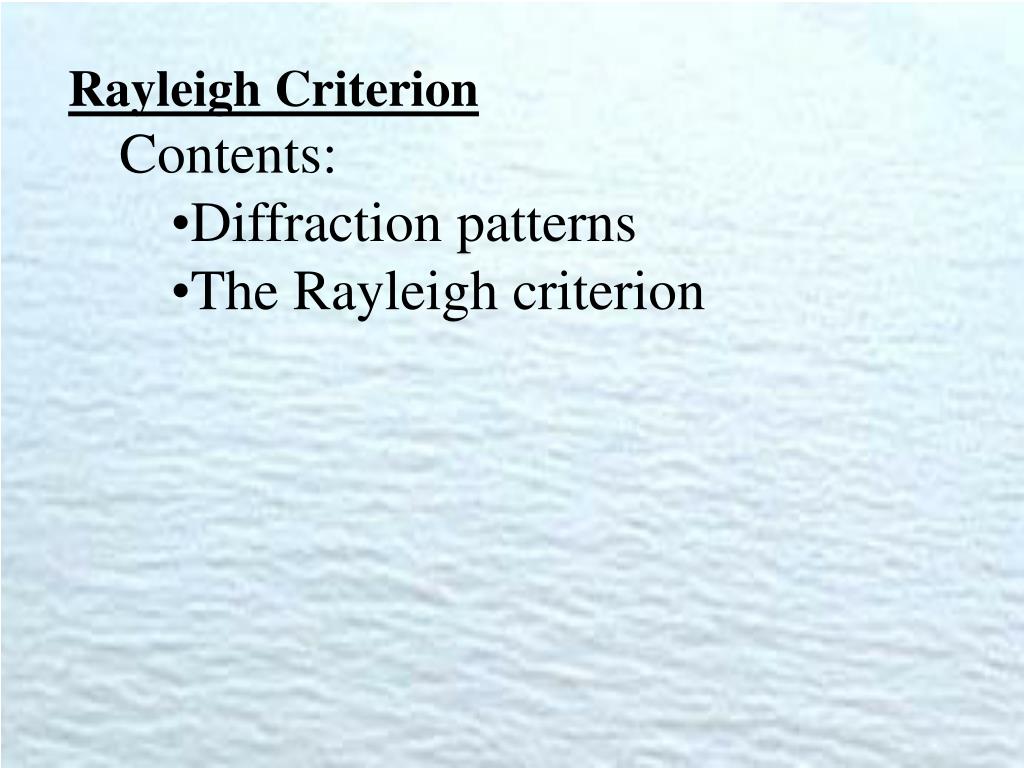 PPT - Rayleigh Criterion Contents: Diffraction patterns The Rayleigh ...