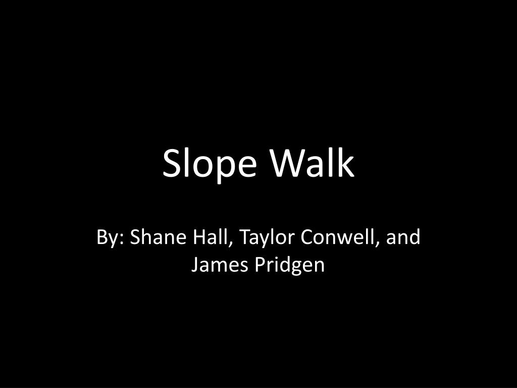 PPT - Slope Walk PowerPoint Presentation, free download - ID:3139629