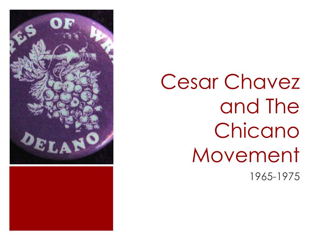 PPT - Cesar Chavez and The Chicano Movement PowerPoint Presentation ...