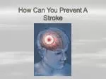 PPT - 9 Ways to Prevent a Stroke PowerPoint Presentation, free download ...