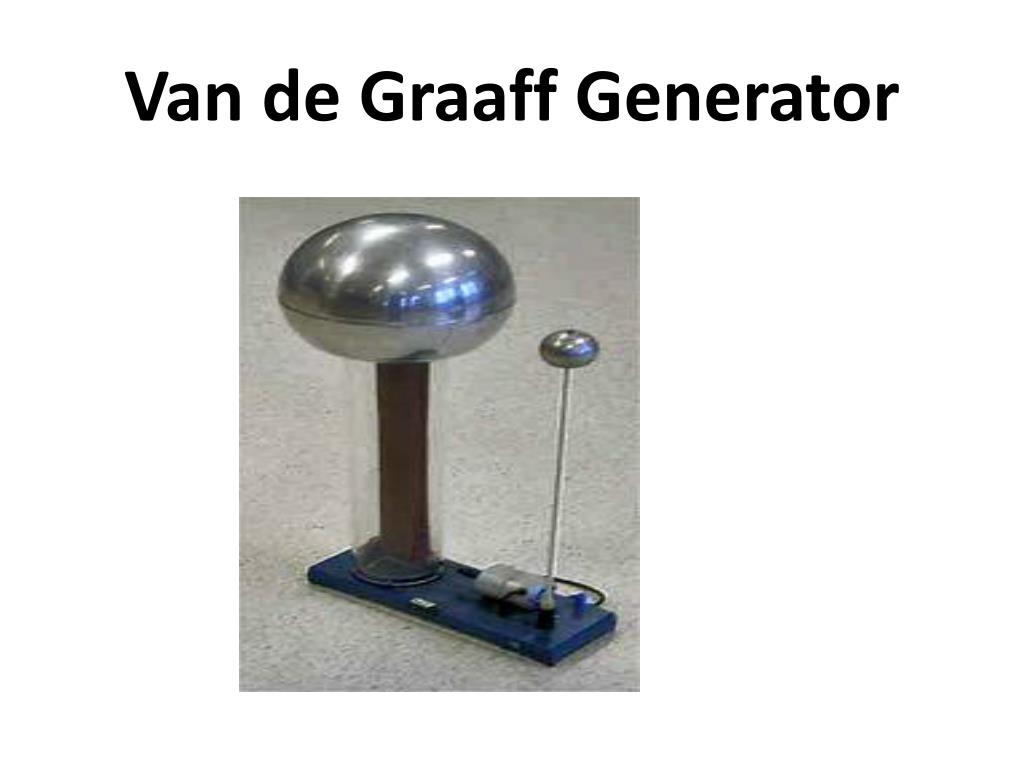 PPT - Van de Graaff Generator PowerPoint Presentation, free download ...