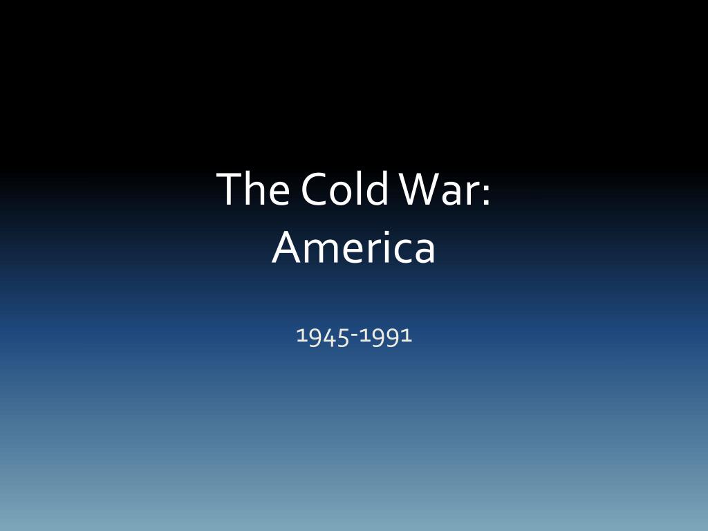 PPT - The Cold War: America PowerPoint Presentation, free download - ID ...
