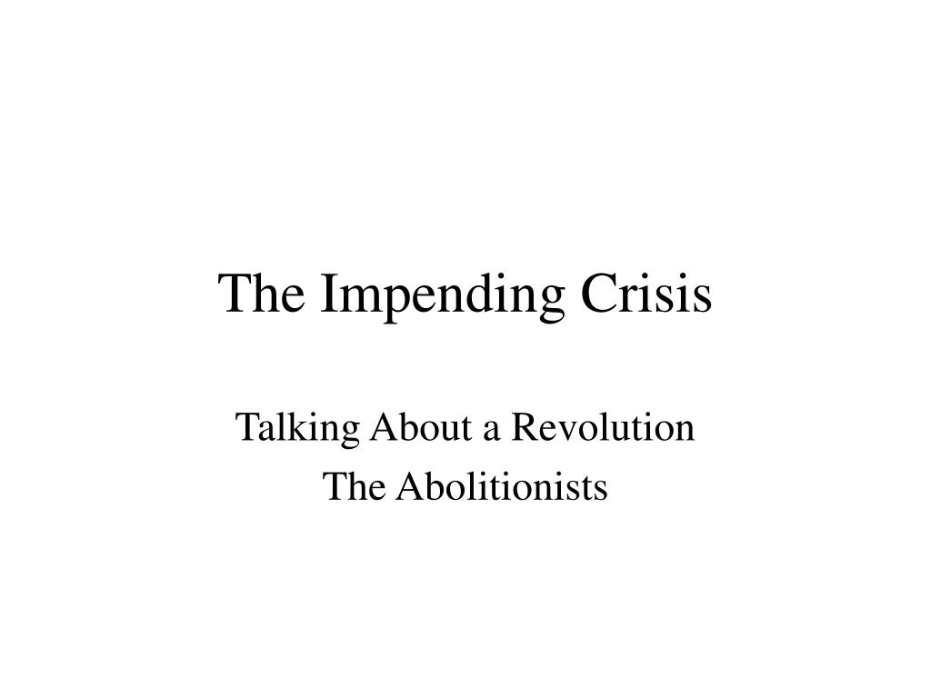 PPT - The Impending Crisis PowerPoint Presentation, free download - ID:3143787