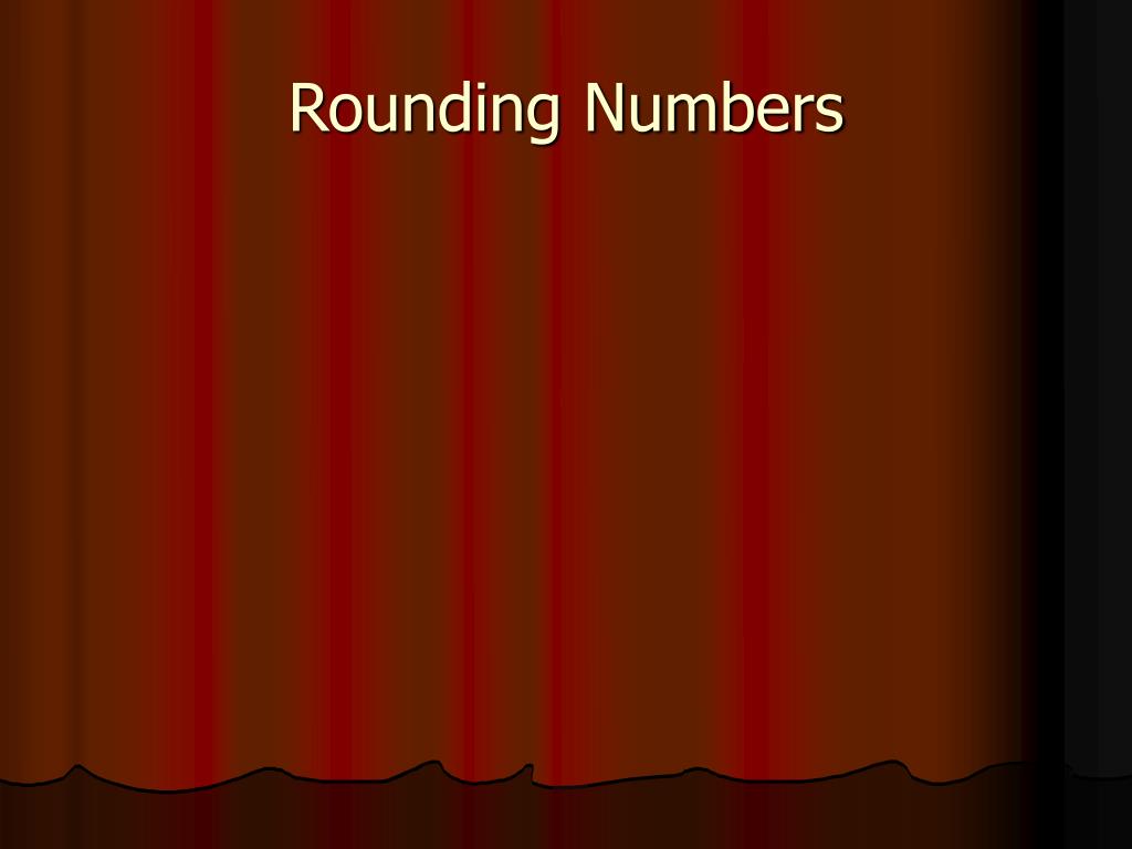 PPT - Rounding Numbers PowerPoint Presentation, free download - ID:3143908