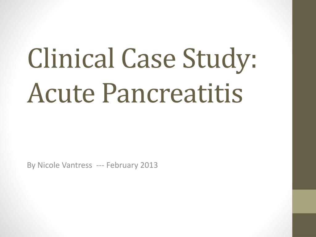 PPT - Clinical Case Study: Acute Pancreatitis PowerPoint Presentation, free download - ID:3144043