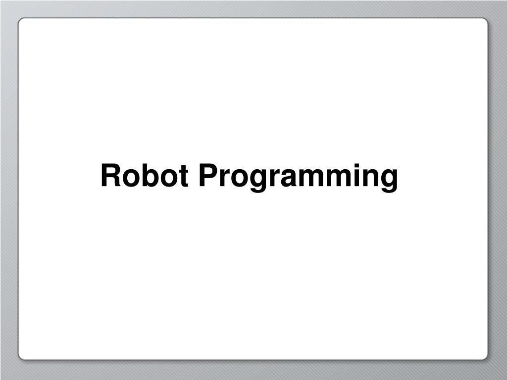 PPT - Robot Programming PowerPoint Presentation, free download - ID:3144166