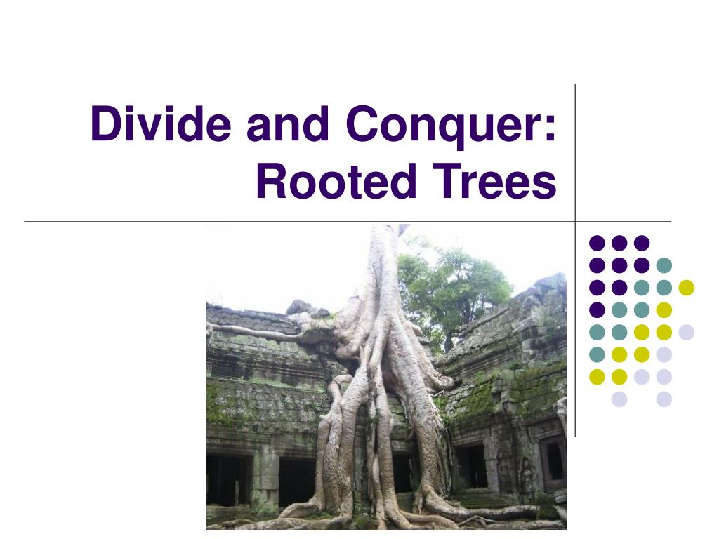 PPT - Divide and Conquer: Rooted Trees PowerPoint Presentation, free ...