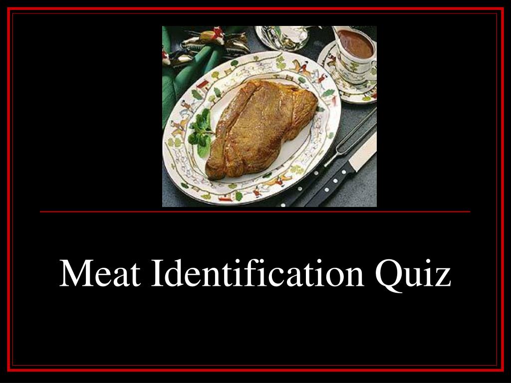 PPT - Meat Identification Quiz PowerPoint Presentation, free download ...