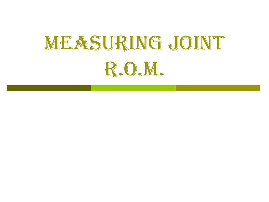 PPT - MEASURING JOINT R.O.M. PowerPoint Presentation, free download ...