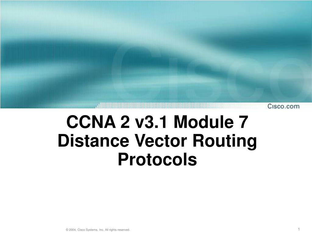 PPT - CCNA 2 v3.1 Module 7 Distance Vector Routing Protocols PowerPoint ...