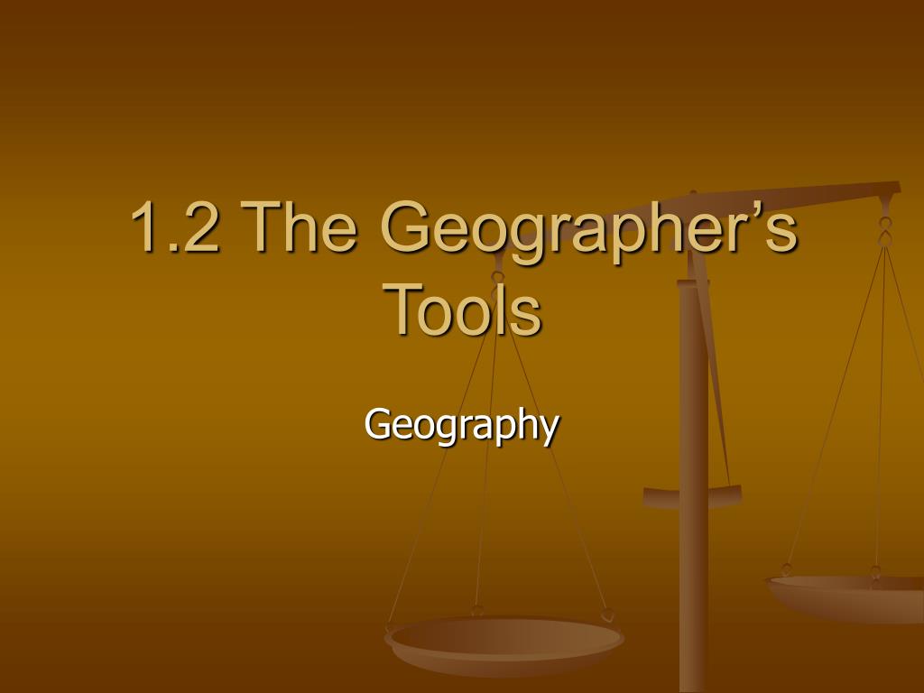 PPT - 1.2 The Geographer’s Tools PowerPoint Presentation, free download ...