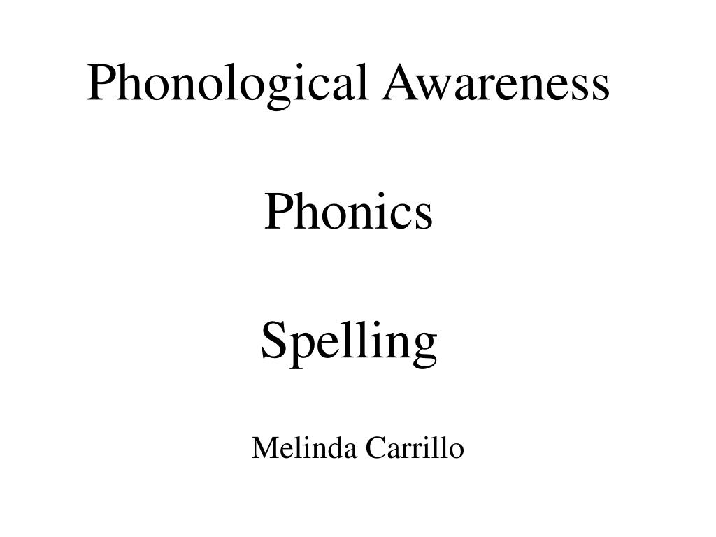 PPT - Phonological Awareness Phonics Spelling PowerPoint Presentation ...