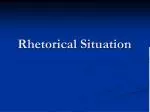 PPT - The Five Elements of a Rhetorical Situation PowerPoint ...