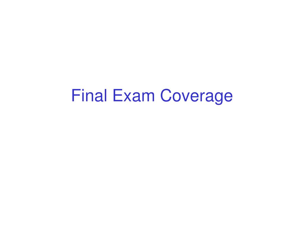 PPT - Final Exam Coverage PowerPoint Presentation, free download - ID ...