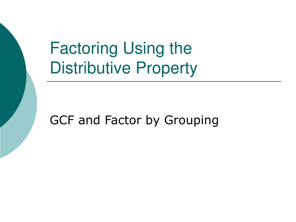 PPT - Factoring Using the Distributive Property PowerPoint Presentation ...