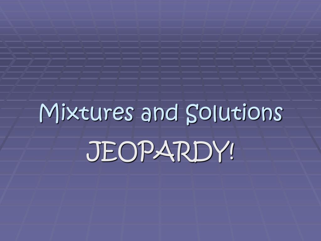 PPT - Mixtures and Solutions PowerPoint Presentation, free download ...
