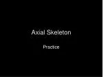 PPT - Axial Skeleton PowerPoint Presentation, free download - ID:1828799