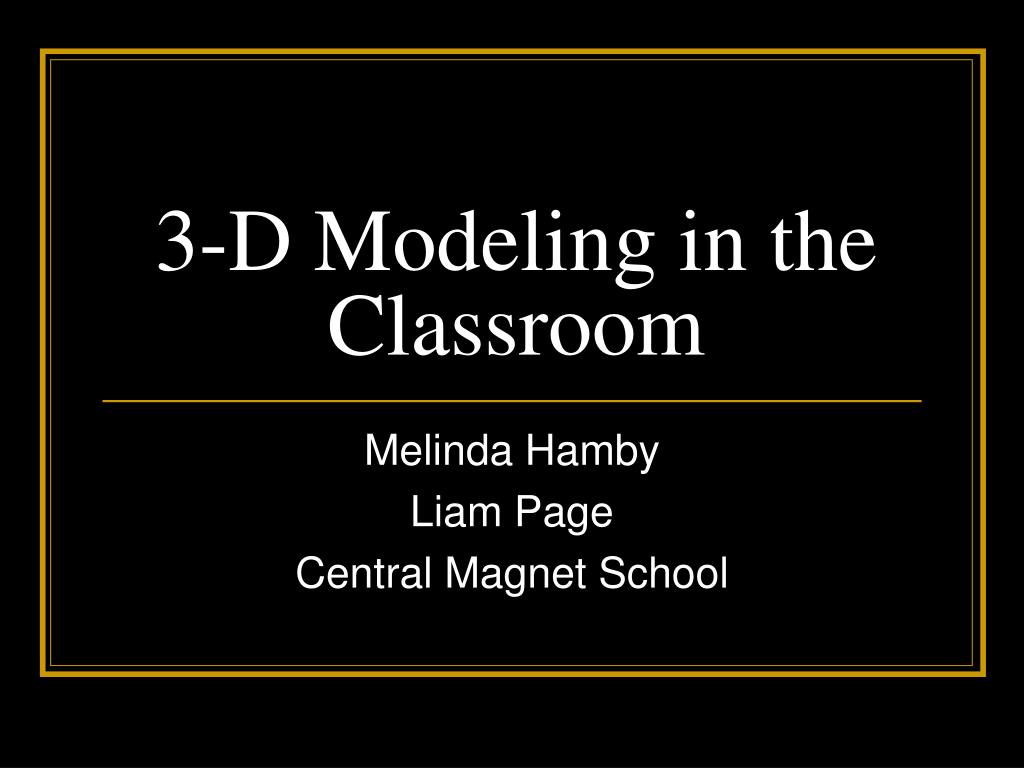 PPT - 3-D Modeling in the Classroom PowerPoint Presentation, free ...