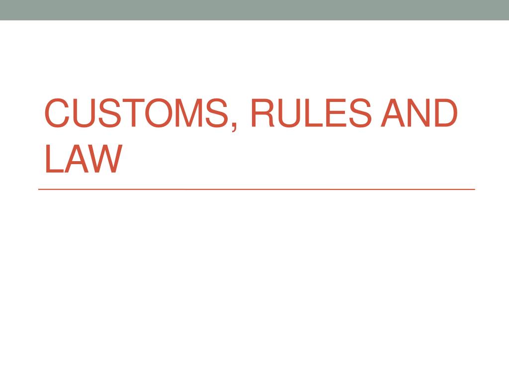 PPT - Customs, Rules and Law PowerPoint Presentation, free download ...